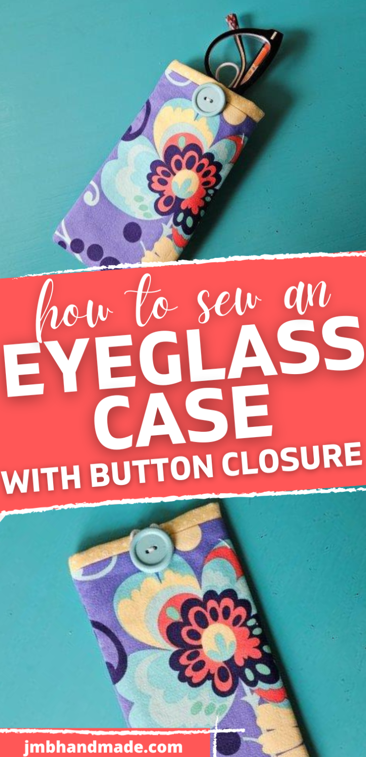 DIY Eyeglass Case with Button Closure - JMB Handmade